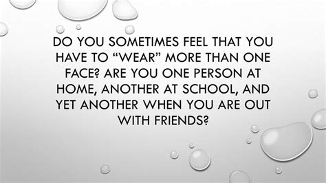 Do You Sometimes Feel That You Have To Wear More Than One Face Ppt