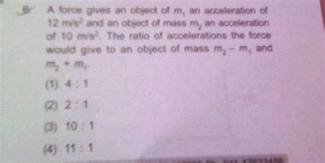 6 A Force Gives An Object Of M An Acceleration Of 12 Misa And An