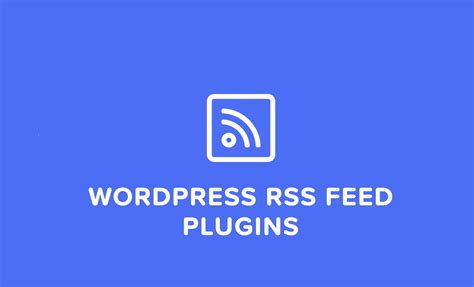 5 Best Wordpress Rss Feed Plugins 2025 Colorlib