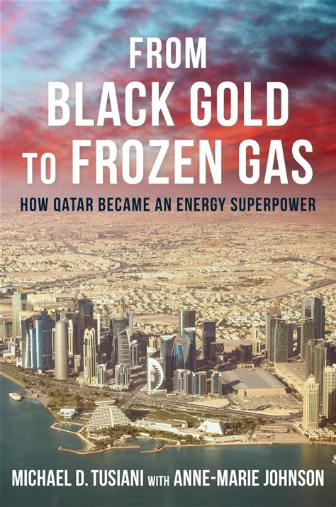 From Black Gold to Frozen Gas: How Qatar Became an Energy Superpower (Center on Global Energy ...