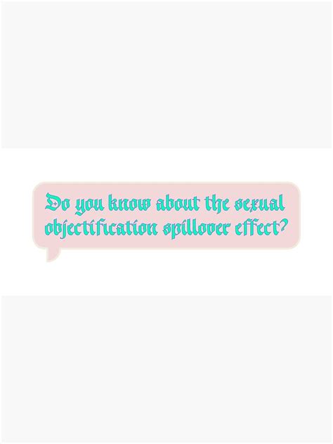 Sexual Objectification Spillover Effect Poster For Sale By