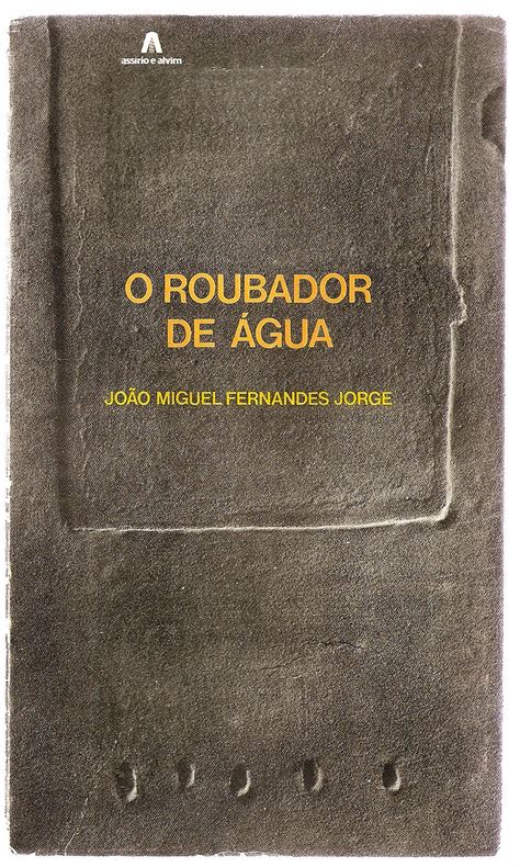 O Livro Pela Capa João Miguel Fernandes Jorge O Roubador de Água