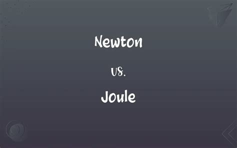 Newton Vs Joule Whats The Difference