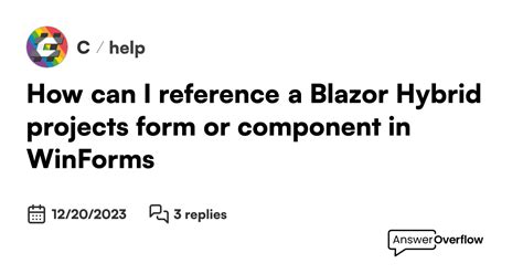 How Can I Reference A Blazor Hybrid Projects Form Or Component In Winforms C