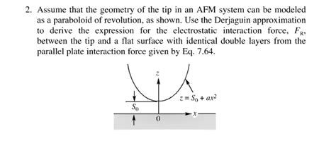 2 Assume That The Geometry Of The Tip In An Afm System Can Be Modeled As A Paraboloid Of