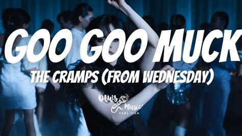 Goo Goo Muck Lyrics The Cramps From Wednesday Dance Youtube