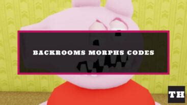 Backrooms Morphs Codes NEW Update Try Hard Guides