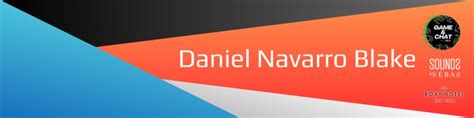 Daniel Navarro Blake Host And Producer Of Game And Chat Podcast Linkedin