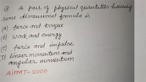 a pair of physical quantities having same dimensional formula is