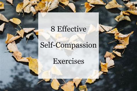 8 Effective Self Compassion Exercises Self Compassion Compassion Self