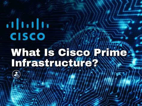 Cisco Prime Infrastructure What It Is Features And Capabilities