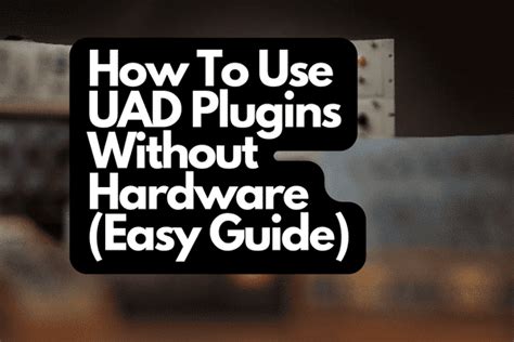 How To Use UAD Plugins Without Hardware Easy Guide Home Studio Expert