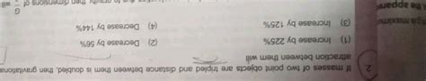 if masses of two point objects are tripled and distance between them is