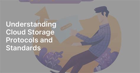 Understanding Cloud Storage Protocols And Standards