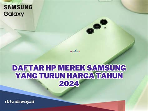 Daftar HP Merek Samsung Yang Turun Harga Tahun Angin Segar Untuk Kamu Yang Ngidam Dari Lama