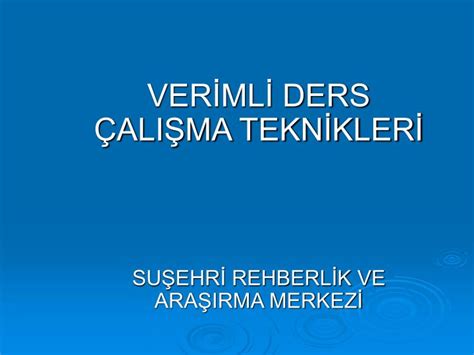 PPT VERİMLİ DERS ÇALIŞMA TEKNİKLERİ SUŞEHRİ REHBERLİK VE ARAŞIRMA MERKEZİ PowerPoint