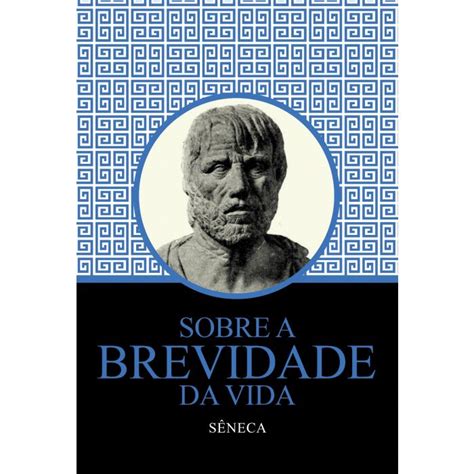 Sobre a vida brevidade da vida Sêneca