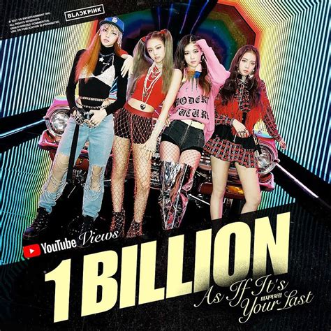 Blackpinks As If Its Your Last Mv Reaches 1 Billion Views On