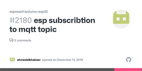 Esp Subscribtion To Mqtt Topic · Issue 2180 · Espressif Arduino Esp32