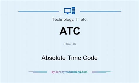 Atc Absolute Time Code In Technology It Etc By Acronymsandslang