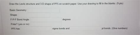 Solved Draw The Lewis Structure And 3 D Shape Of Pf5 On
