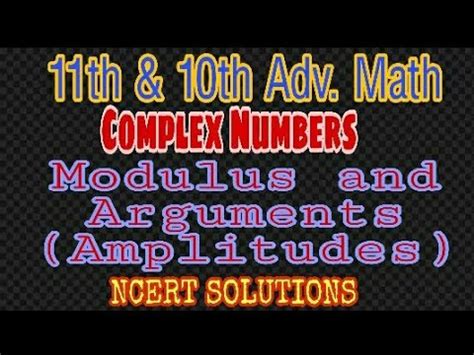 Modulus And Argument Of A Complex Number Mathematics Class X Advanced Math Class XI Maths