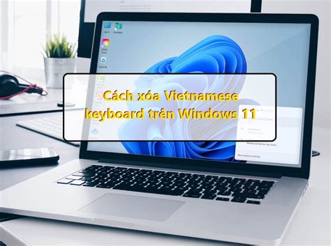 Cách Xóa Vietnamese Keyboard Trên Windows 11 đơn Giản