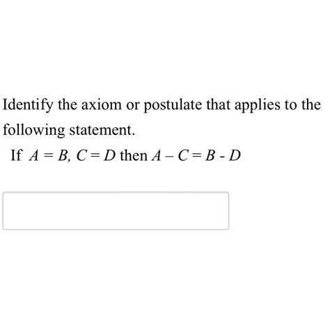 Identify The Axiom Or Postulate That Applies To The