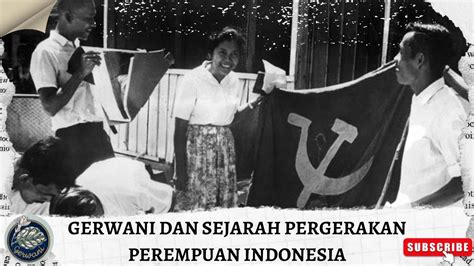 GERWANI DAN SEJARAH PERGERAKAN PEREMPUAN INDONESIA YouTube