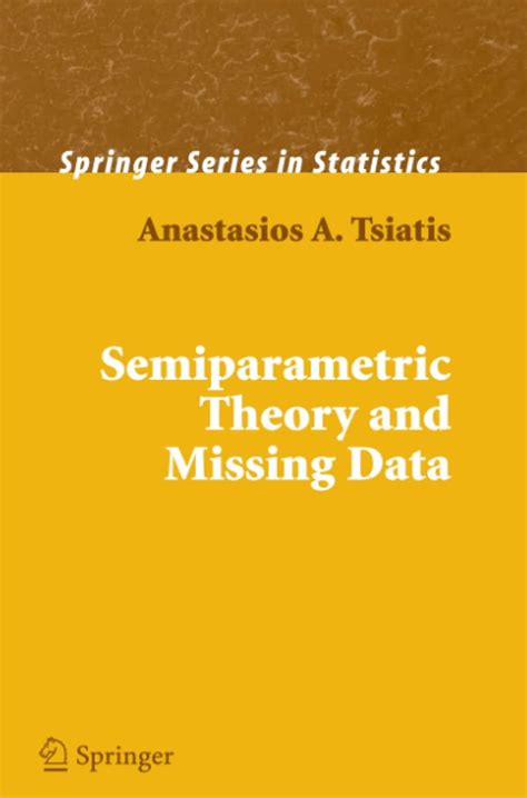 Semiparametric Theory And Missing Data Springer Series In