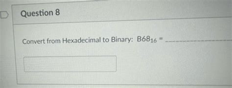 Solved Convert from Hexadecimal to Binary: B6816= | Chegg.com