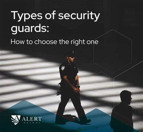 Types Of Security Guards How To Choose The Right One Patrol 51