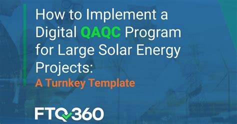 How To Implement Digital Qaqc For Large Solar Energy Projects Ftq360 Inspection Qaqc And