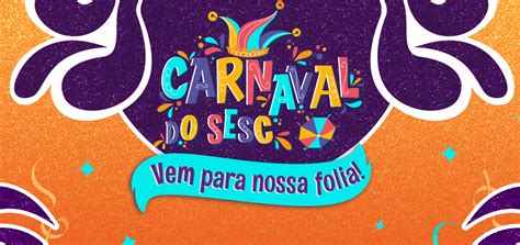Sesc Pe Entra Na Folia Com Programação De Carnaval Gratuita E A Preços