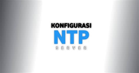 Konfigurasi Ntp Server Debian 9