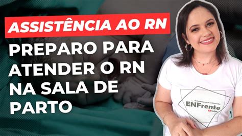 AssistÊncia Ao RecÉm Nascido Preparo Para Atender O Rn Na Sala De