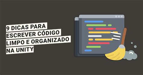 Dicas Para Escrever C Digo Limpo E Mais Organizado Na Unity Rock