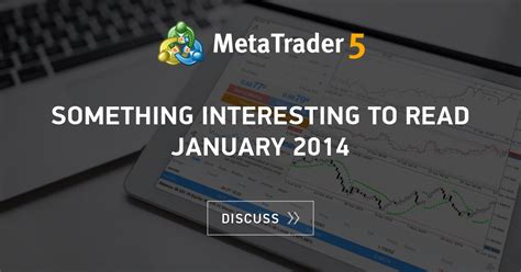 Something Interesting To Read January 2014 Forex Market Trading Systems Mql5 Programming Forum
