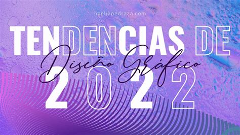 Tendencias De Diseño Gráfico 2022 Noelia Pedraza