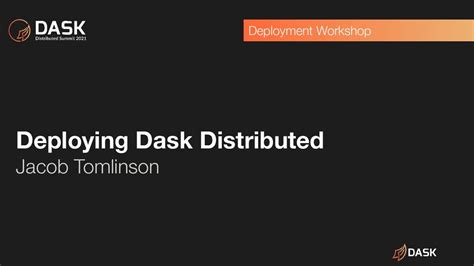 Deploying Dask Distributed Speaker Deck