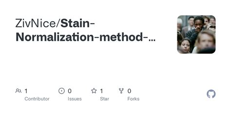 Github Zivnicestain Normalization Method Summary