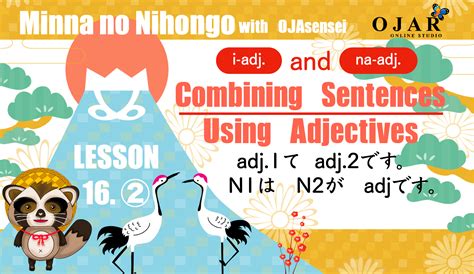 Minna No Nihongo 16 ② Combining Sentences Using Adjectives Ojar