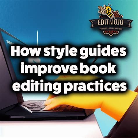How Style Guides Improve Book Editing Practices A Comprehensive
