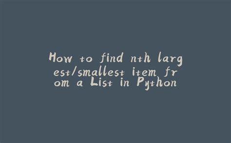 How To Find Nth Largestsmallest Item From A List In Python 拾光赋