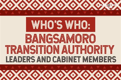 Whos Who Bangsamoro Transition Authority Leaders And Cabinet Members