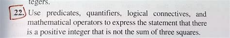 Solved Tegers 22 Use Predicates Quantifiers Logical Connectives And Mathematical Operators