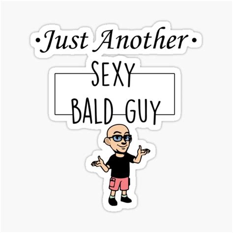 Just Another Sexy Bald Guy T For Bald Guys Bald Guy Birthday