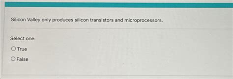 Solved Silicon Valley Only Produces Silicon Transistors And
