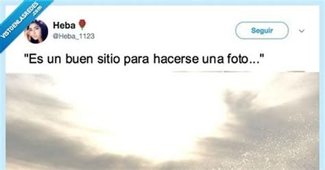 Vef Visto En Las Redes Cuando Te Flipas Haciéndote Una Foto Y La