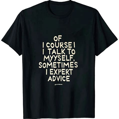 Comio Of Course I Talk To Myself Sometimes I Need Expert Advice
